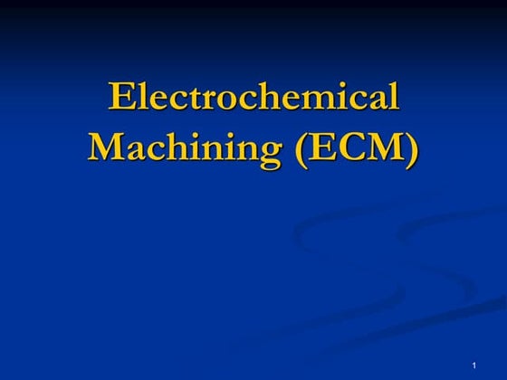ELECTRO CHEMICAL MACHINING PPT....... | PPTX