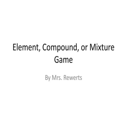 Elements, Compounds, and Mixtures Game | PPTX