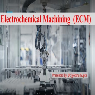 Electro chemical machining (ECM) Process.pptx