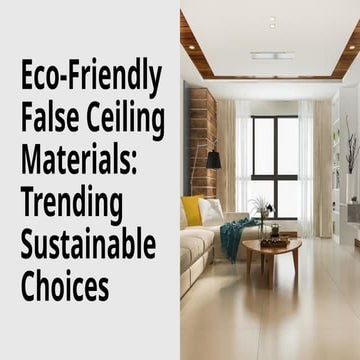Eco-Friendly False Ceiling Materials Trending Sustainable Choices.pptx