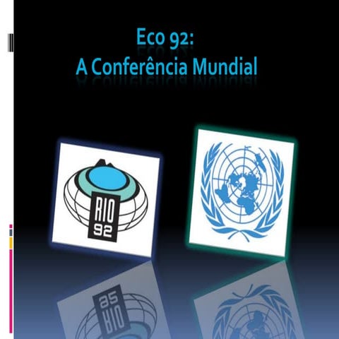Eco 92 - A Conferência Mundial | PPT