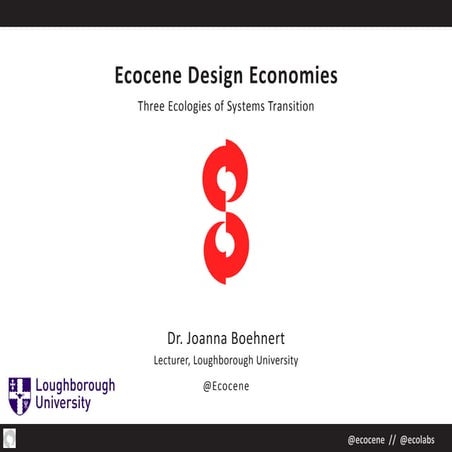 Ecocene Design Economies: Three Ecologies of Systems Transitions | PPT