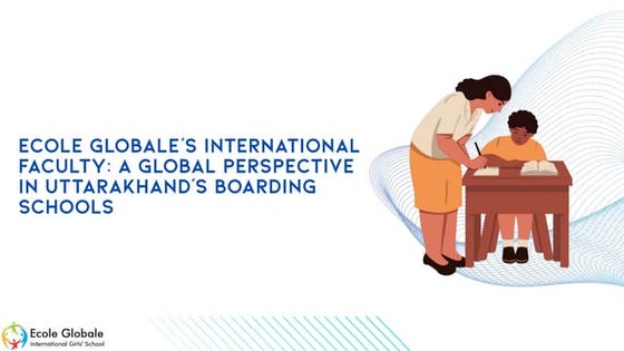 Ecole Globale's International Faculty A Key Differentiator Among Indian Boarding Schools.pdf