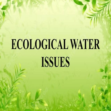 ECOLOGICAL WATER ISSUEs333335566778.pptx