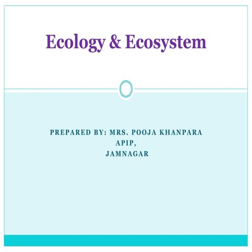 Ecology & ecosystem by pooja | PPTX