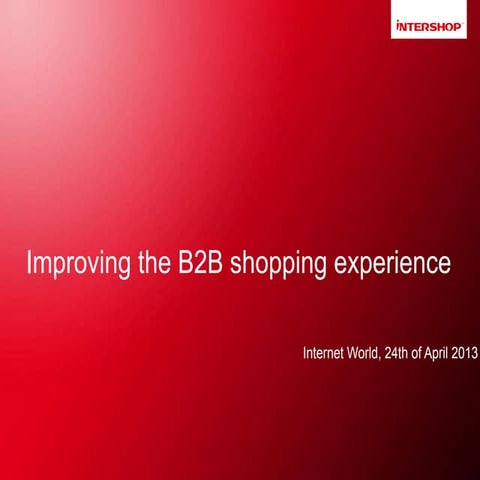 Improving the B2B shopping experience, Intershop | PPT