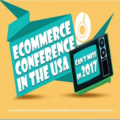 Ecommerce conference in the usa can't miss in 2017 [infographics] | PPT