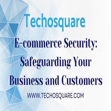 E-commerce Security: Safeguarding Your Business and Customers | PPT