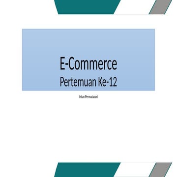 e commerce pertemuan 12.pptx tentang dasar dari e commerce | PPTX