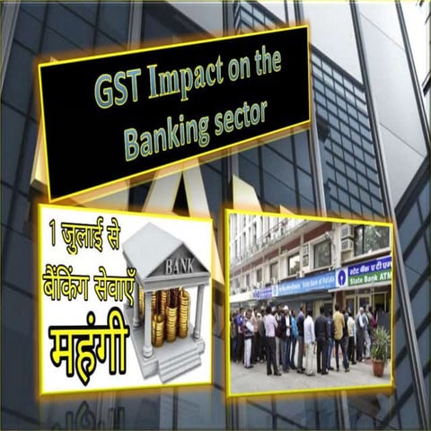 Econmis gst impact on the banking sector | PPTX