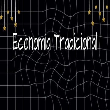 _ECONOMÍA TRADICIONAL, caracteristicas y fundamentos.pptx