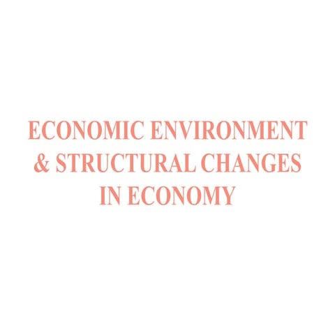Economic environment & structural changes in economy | PPT