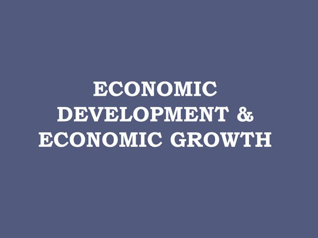 Economic growth and development | PPTX