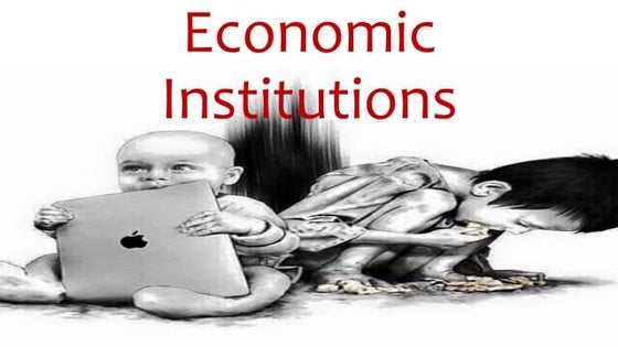 Economic institution | PPT | Business | Business and Finance