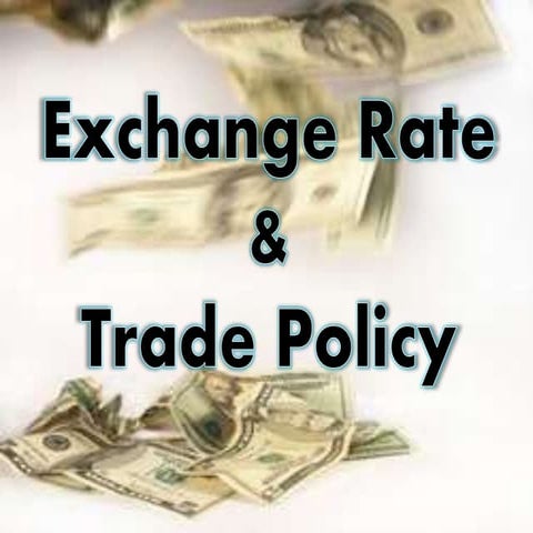 Exchange rate and trade policy | PPTX