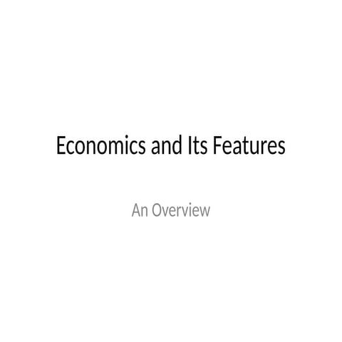 Economics_and_Its_Features.in detail pptx | PPTX