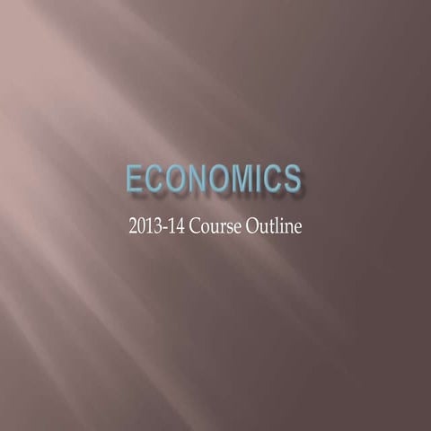 Economics Course Outline 2013 14 | PPT