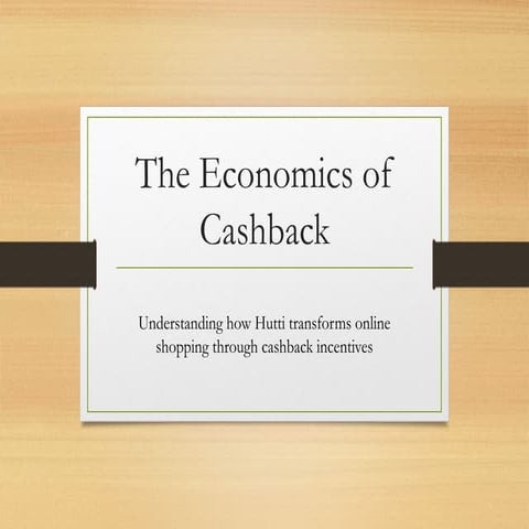 The Economics of Cashback with reference to Hutti | PPTX