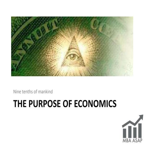 Economics the purpose: nine tenths of mankind | PPTX