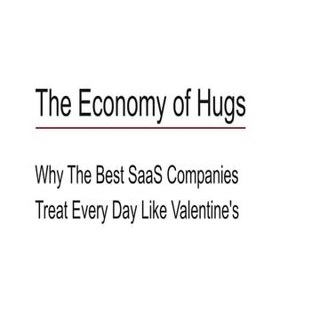 The Economy of Hugs: Why the Best SaaS Companies Treat Everyday Like ...