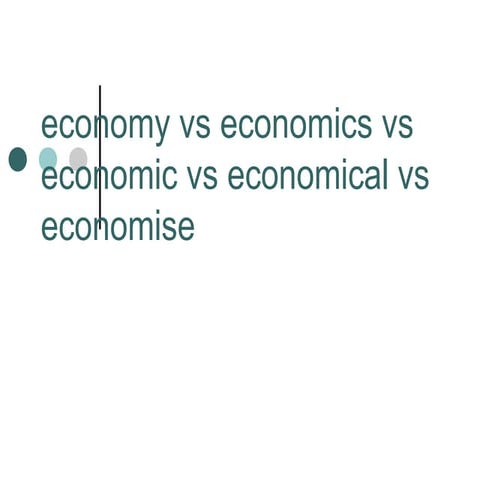 Economy vs economics vs economic vs economical vs | PPT