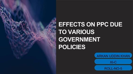 413124194-Effects-on-Ppc-due-to-various-govt-Policies.pdf