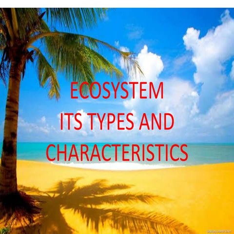 Ecosystem types and characteristics | PPTX