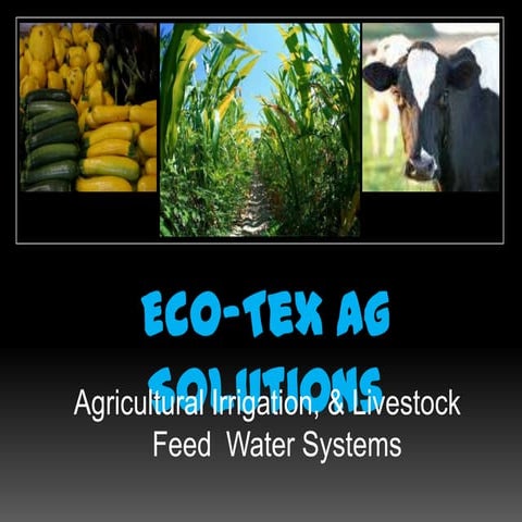 Eco-Tex Ag Solutions Agriculture Slide Show 112012 Abrv | PPT