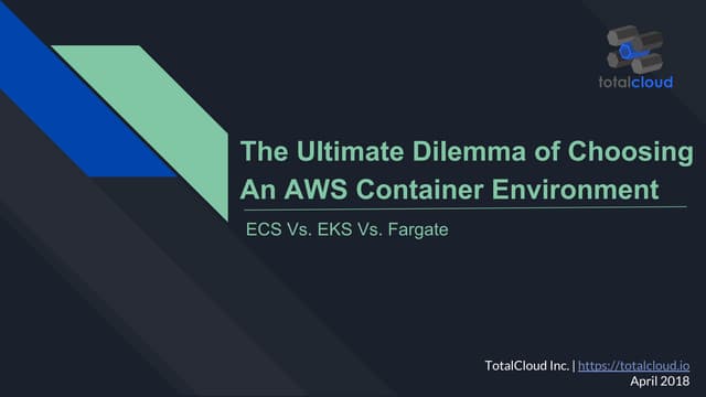 The ultimate dilemma of choosing container environment on AWS: ECS, EKS ... The ultimate dilemma of choosing container environment on AWS: ECS, EKS ...