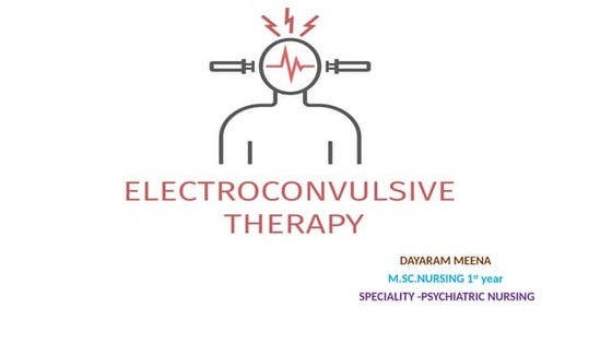 ELECTROCONVULSIVE THERAPY AND ITS NURSING MANAGEMENT, ECT | PPT
