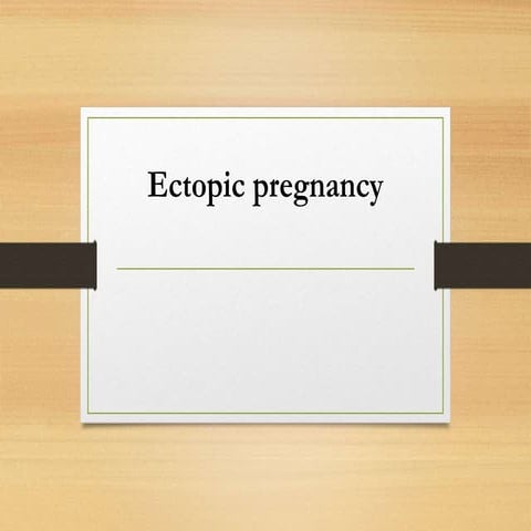 ectopic pregnancy for medical students to study | PPTX