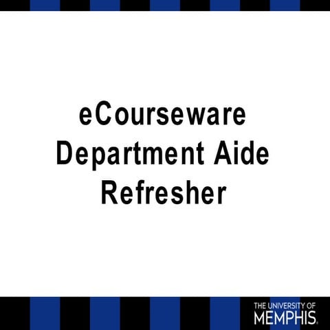 eCourseware Department Aide Refresher | PPT