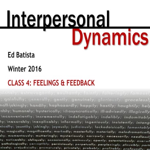 Ed Batista, Interpersonal Dynamics, Class 4: Feelings & Feedback | PPT