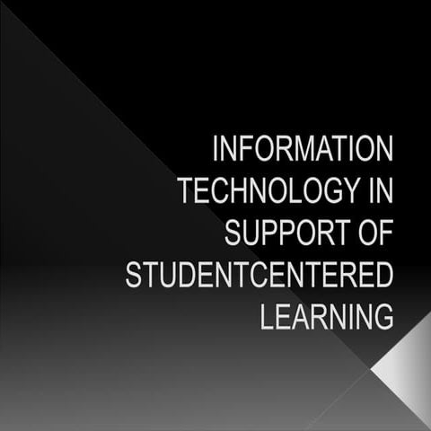 Information Technology In Supporting of Student-Centered Learning | PPTX