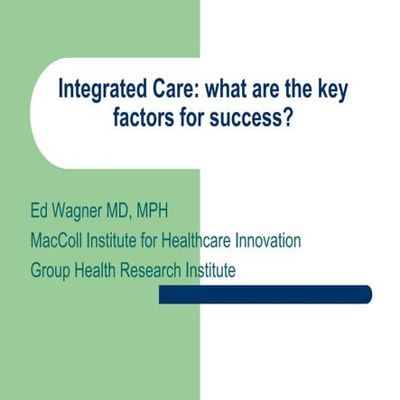 Ed Wagner: Integrated care: what are the key factors for success | PDF