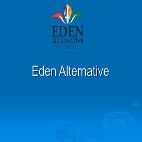 Eden Alternative Ireland (Presentation from Dublin Community Hospital ...