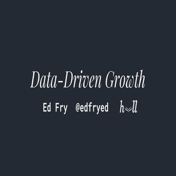 Ed Fry — Data-Driven Growth: Lies, Lawyers & Outsized Results (Turing ...