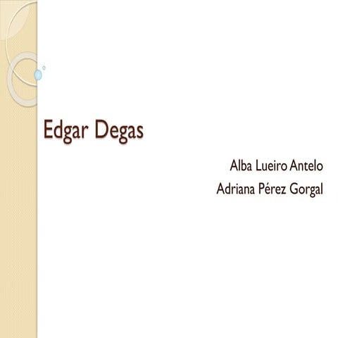 Edgar Degas and his paintings. | PPTX