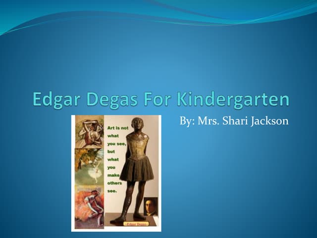Edgar Degas For kindergarten PPT edgar-degas-for-kindergarten-ppt