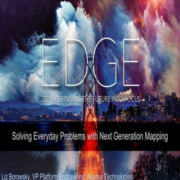 Edge 2016 Solving Everyday Problems With Next Generation Mapping Pdf 8617