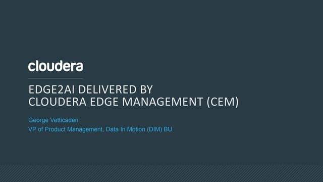 Edge2ai Delivered By Cloudera Edge Managementcem Ppt