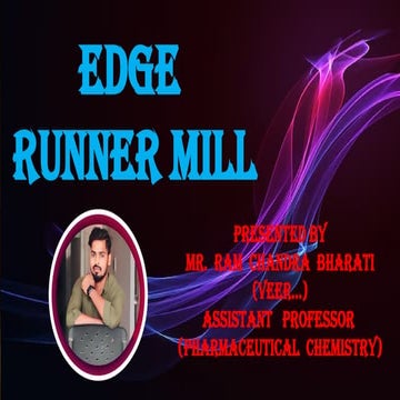 Edge Runner Mill, Principle, working and uses.pptx