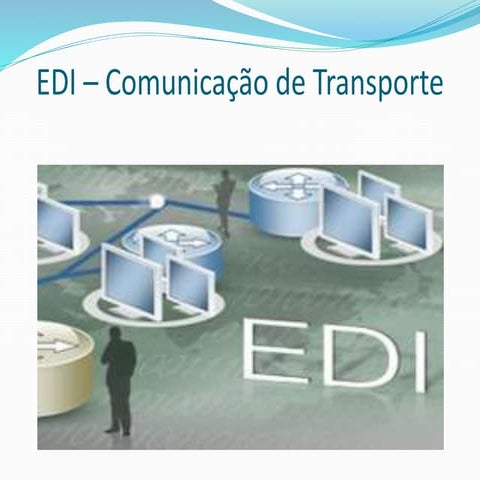 Edi – comunicação e transporte - trabalho acadêmico | PPTX