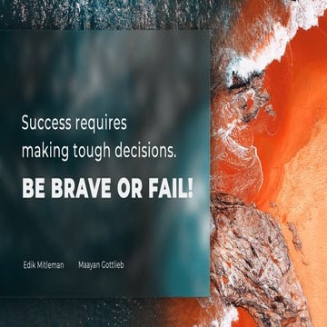 "Success requires making tough decisions. Be brave or fail!" by Maayan ...