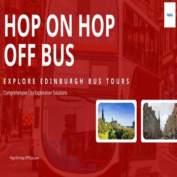 Get an Idea About Edinburgh Hop on Hop off Bus Tours Bus Tours | PPTX