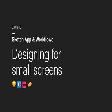 Designing for Small Screen - Sketch App & Workflows | PPT