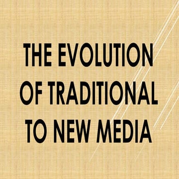 Edited Module 4 Evolution of Traditional to New Media.pptx