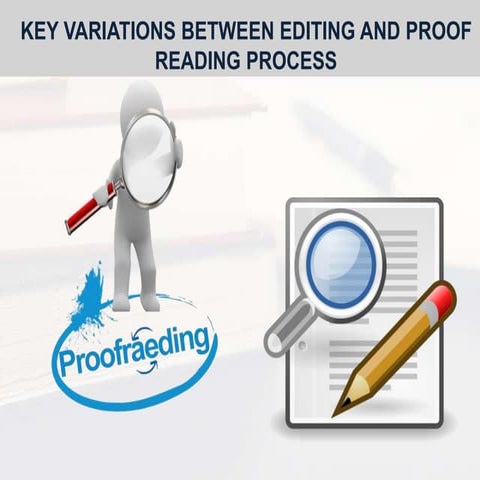 KEY VARIATIONS BETWEEN EDITING AND PROOF READING PROCESS | PPT