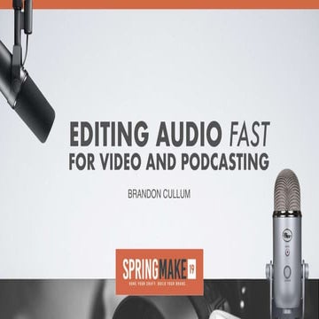 Editing Audio Fast by Brandon Cullum | PPTX