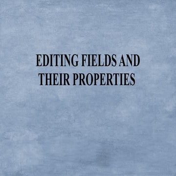 EDITING FIELDS AND THEIR PROPERTIES.pptx